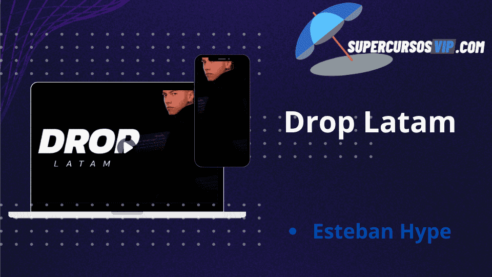 Curso Drop Latam de Esteban Hype 2025 | DRIVE