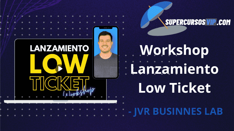 El Workshop Lanzamiento Low Ticket | DESCARGA DRIVE