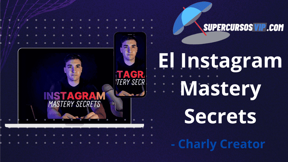 El Curso Instagram Mastery Secrets Charly Creator | DRIVE