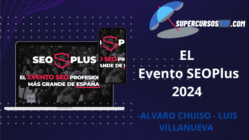 EL Evento SEOPlus 2024 | DESCARGA DRIVE