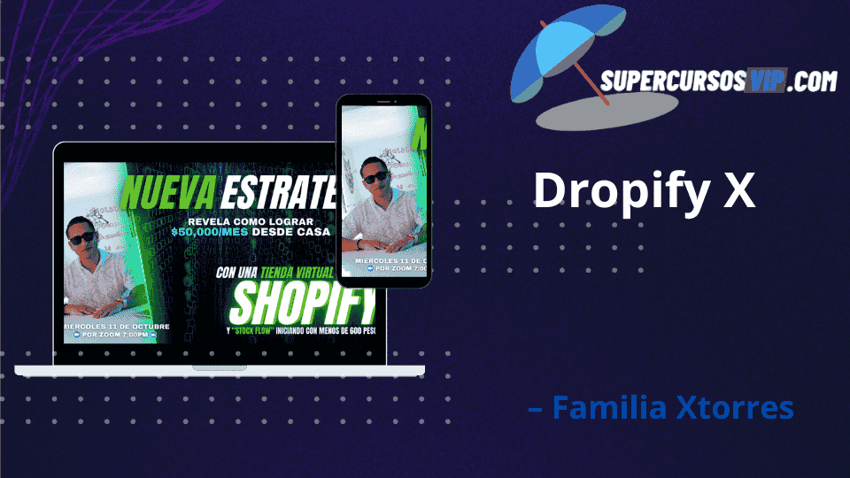 Curso Dropify X – Familia Xtorres | DESCARGA DRIVE