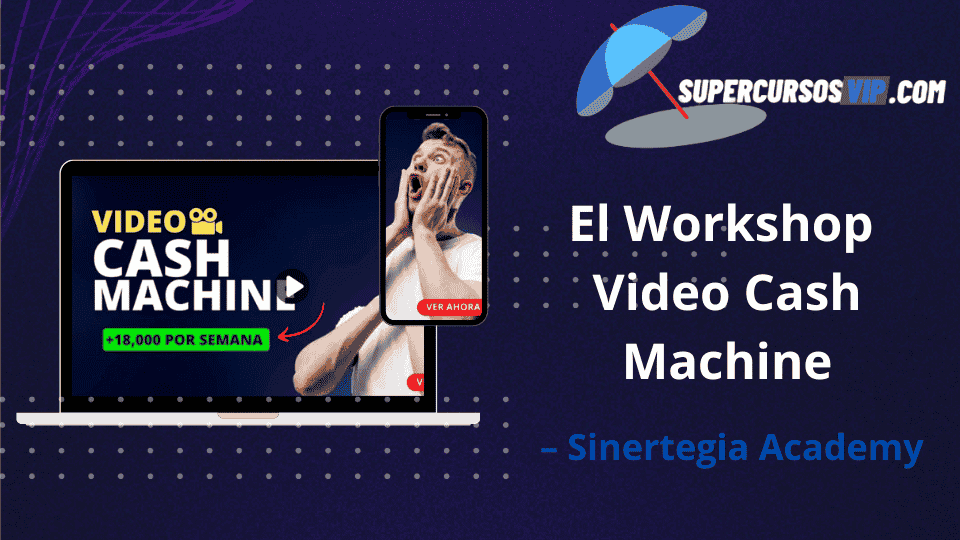 El Workshop Video Cash Machine – Sinertegia Academy| DRIVE