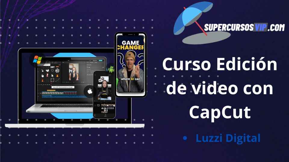 Curso Edición de video con CapCut – Luzzi Digital| DRIVE